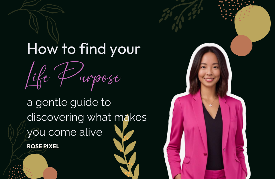 Rose Pixel // How to Find your Life Purpose: A gentle Guide to ...