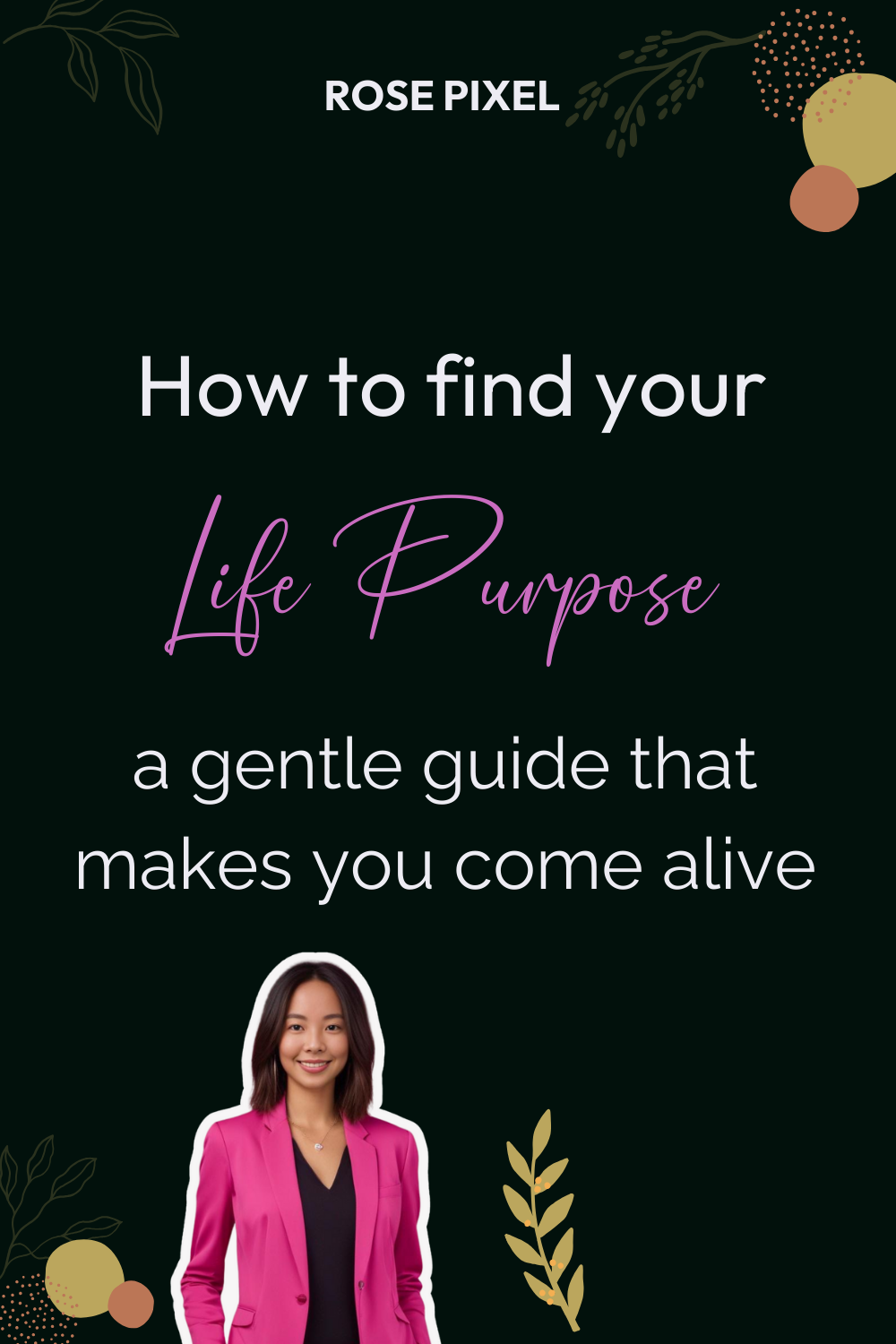 Rose Pixel // How to Find your Life Purpose: A gentle Guide to ...
