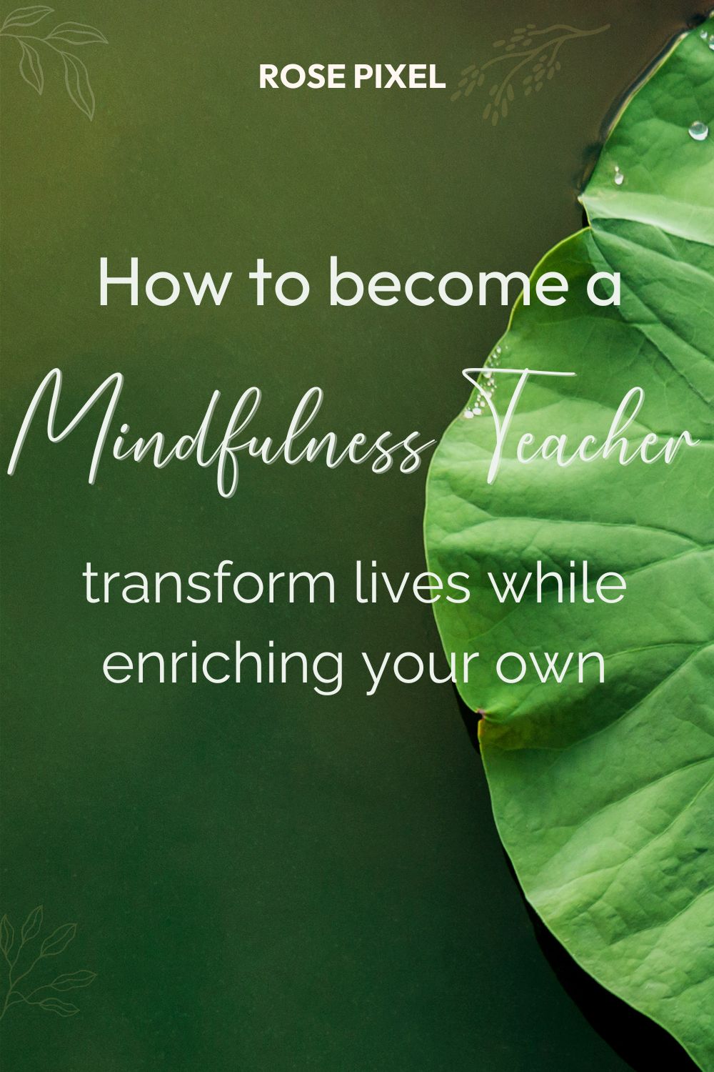 Rose Pixel // How to Become a Mindfulness Teacher: Transform Lives ...